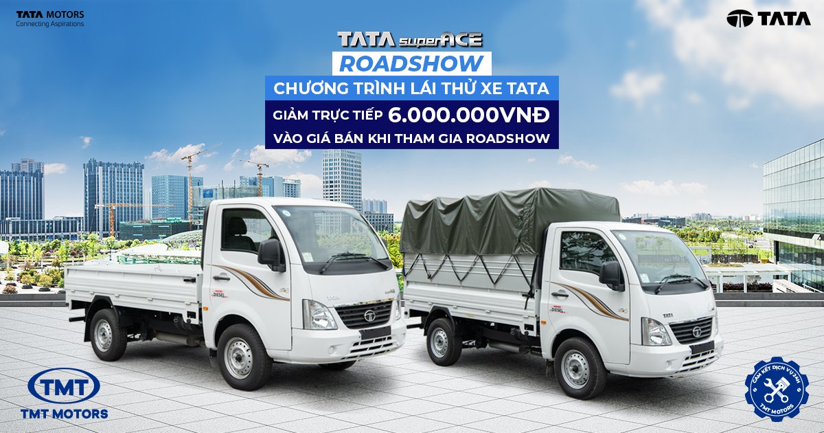 Chương trình TATA ROADSHOW lái thử xe TATA SUPER ACE trên toàn quốc ...